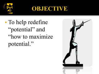 Maximizing your potential | PPT