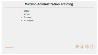 Maximo Administration Training - Copy.pptx