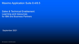 Maximo Application Suite 8.4 & 8.5 Learning & Resources Guide.PPTX