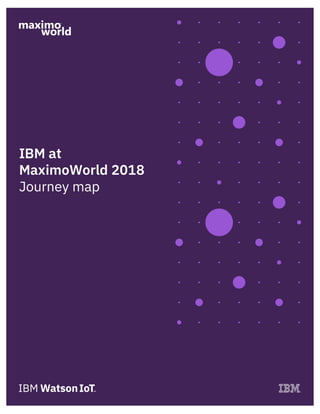 IBM at MaximoWorld 2018: Journey Map | PDF