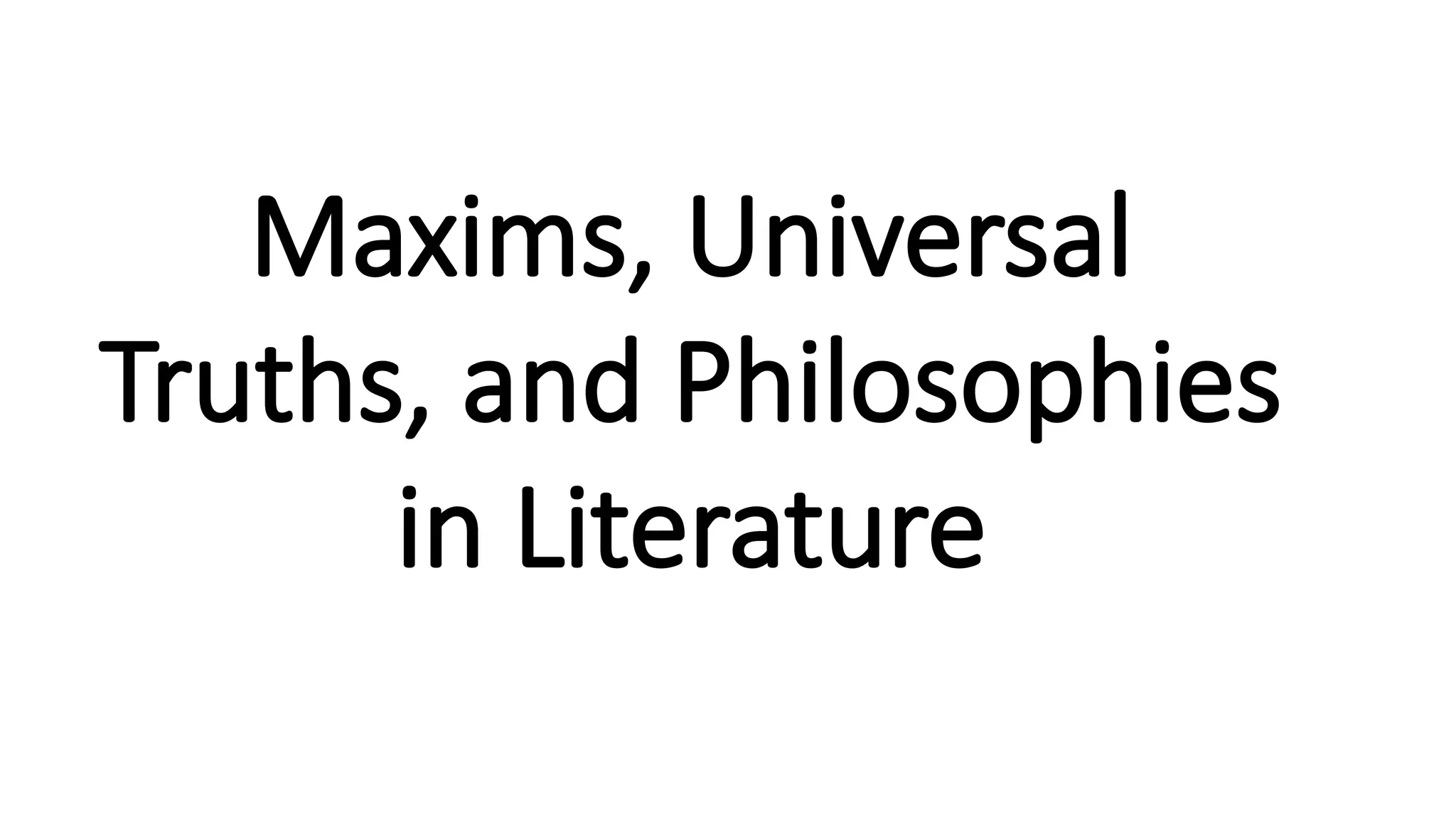Maxims--Universal-Truths--and-Philosophies-in-Literature.pptx