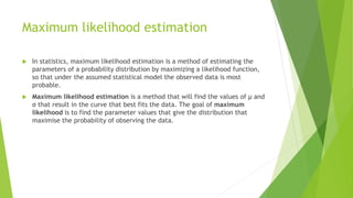Maximum likelihood estimation | PPTX