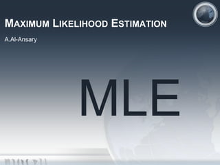 Introduction to Maximum Likelihood Estimator | PPTX