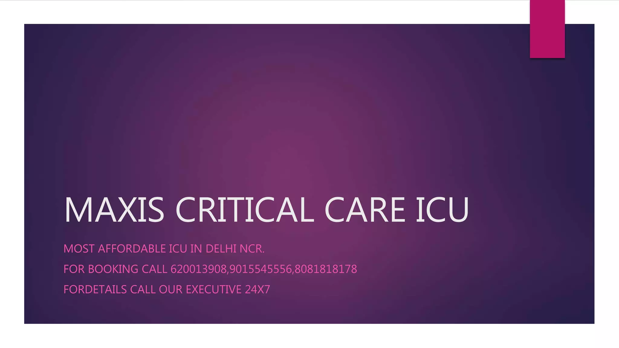 MAXIS MOST AFFORDABLE ICU in DELHI NCR | PPT