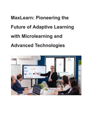 MaxLearn_ Pioneering the Future of Adaptive Learning with Microlearning and Advanced ...
