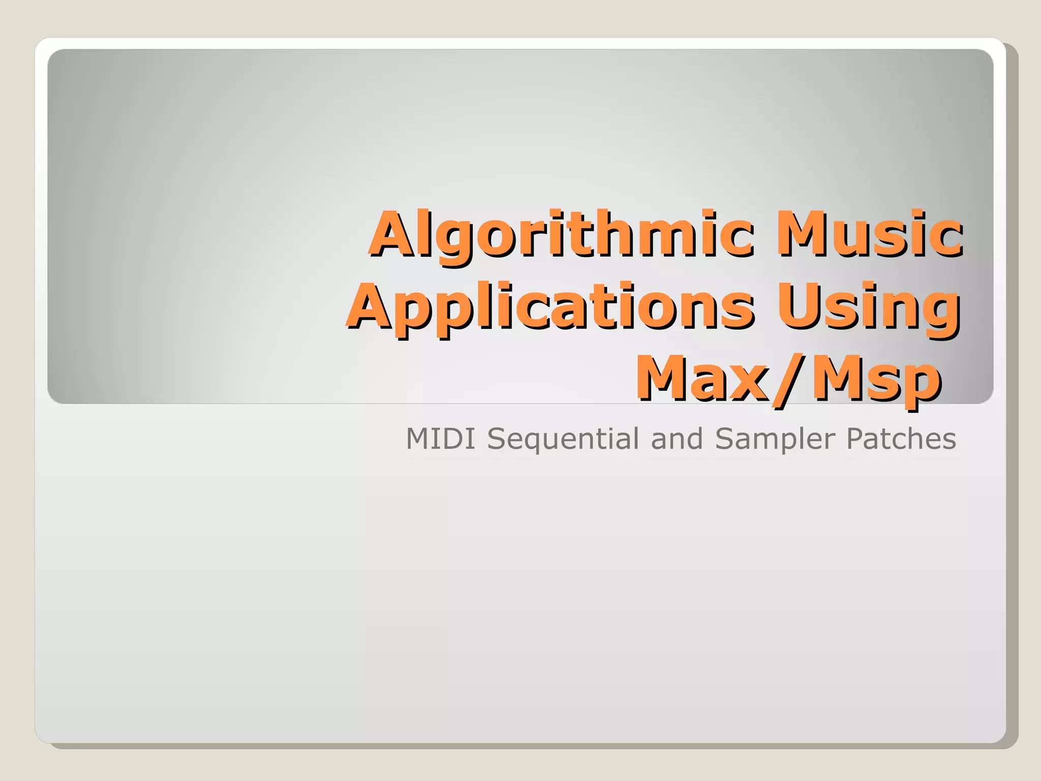 Algorithmic Music Design Using Max/Msp | PPT