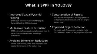 Max Pooling and SPPF in YOLOv8 Max Pooling is a common operation in convolutional neural ...