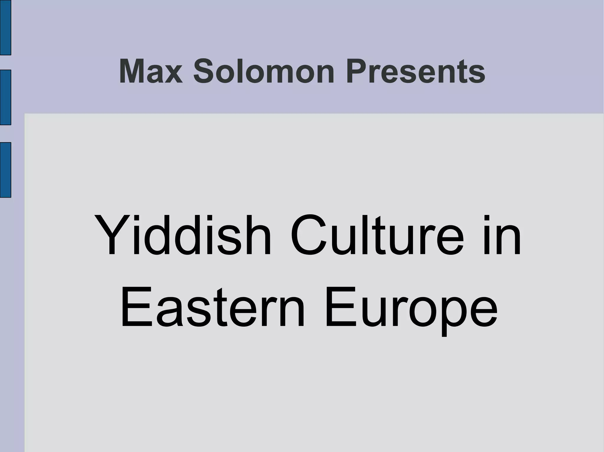 Max solomon yiddish culture in eastern europe - revised | PPT