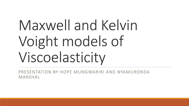 Maxwell and kelvin voight models of viscoelasticity presentation | PPTX | Physics | Science