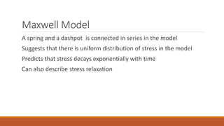 Maxwell and kelvin voight models of viscoelasticity presentation | PPTX