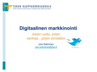 Digitaalinen markkinointi: Jotain uutta, jotain vanhaa...jotain sinistäkin | PPT