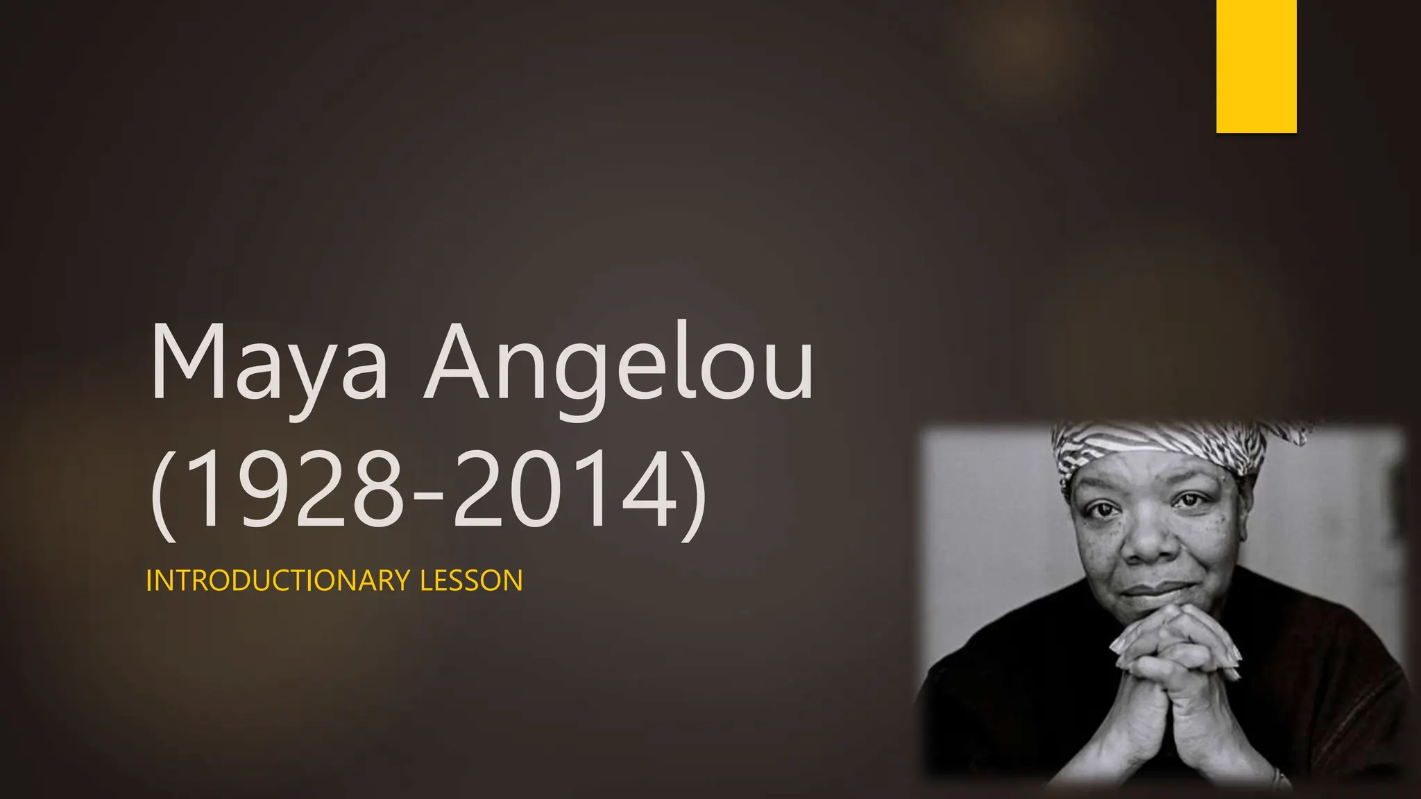 Maya Angelou Introduction. Her life and work - long version.pptx