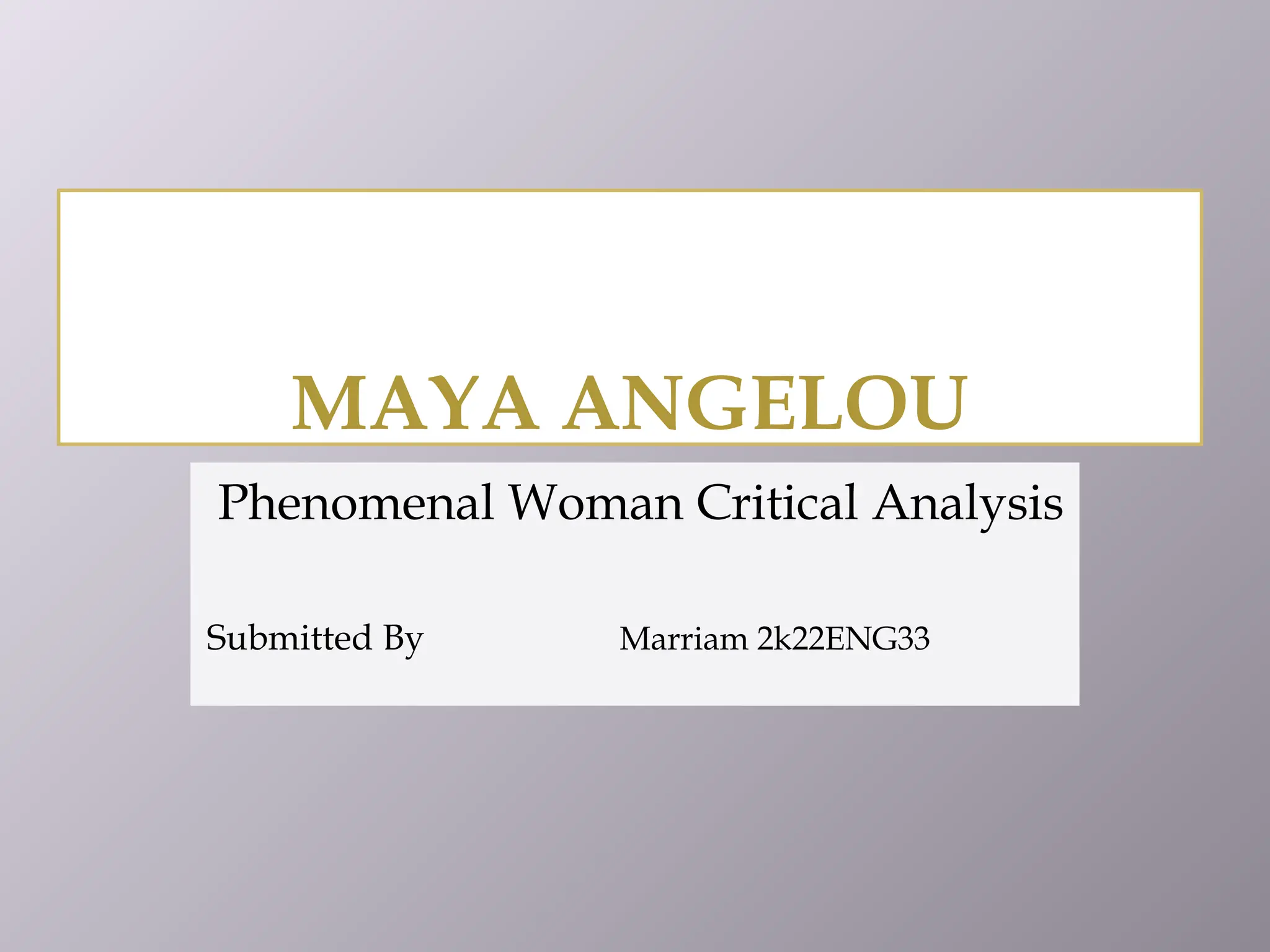 Maya Angelou's poem Phenomenal Woman critical analysis by marriam.pptx
