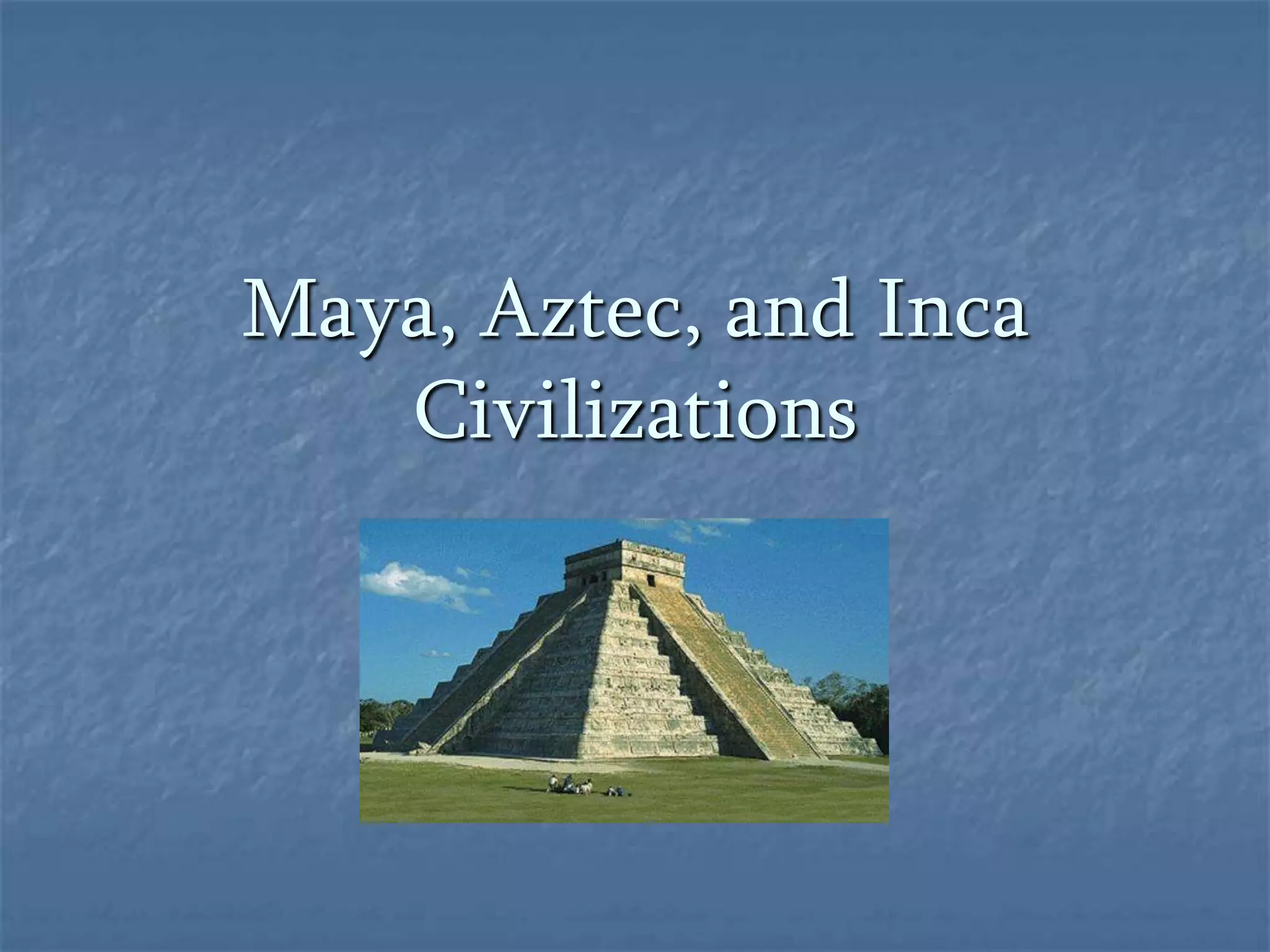 Maya, Aztec, and Inca | PPTX