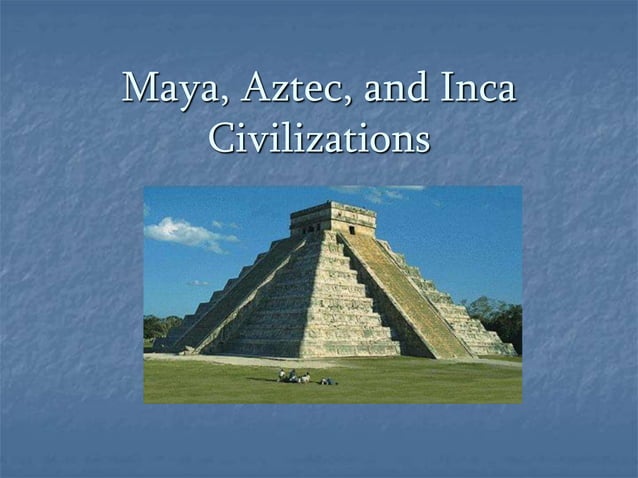Maya, Aztec, & Inca | PPT