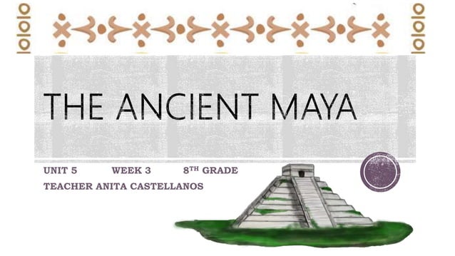 Mayas week 3 unit 5 | PPT
