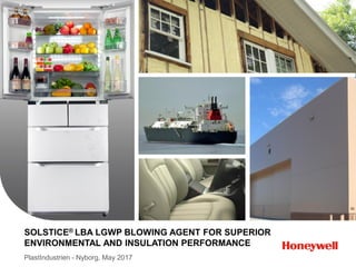 SOLSTICE® LBA LGWP blowing agent for superior environmental and ...