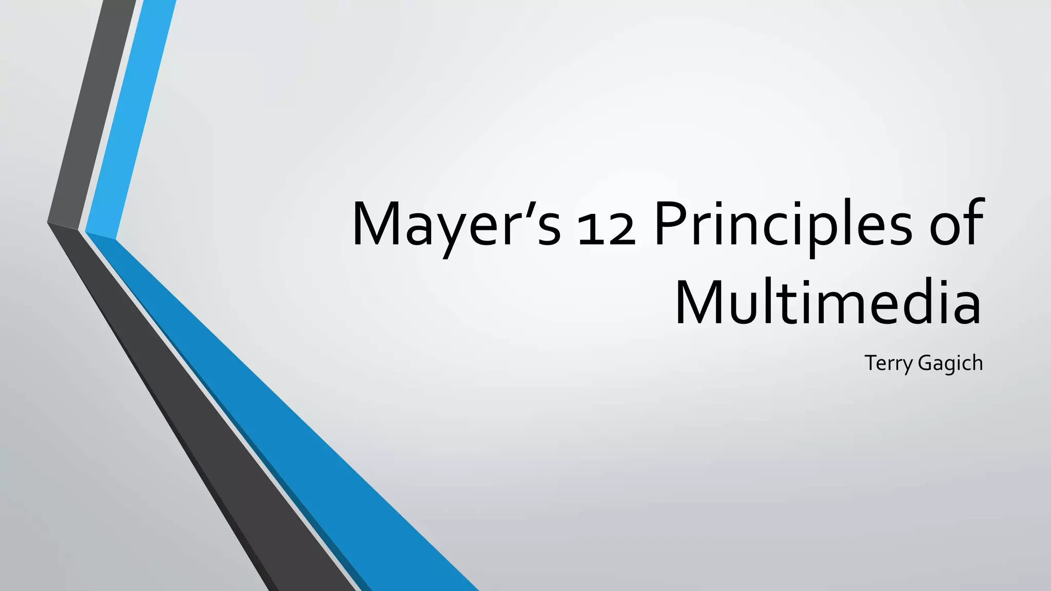 Mayer’s 12 Principles of Multimedia.pptx