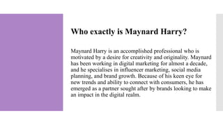 Maynard Harry: A Trailblazer in Influencer Marketing | PPTX