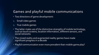 From Mobile Games to Playful Communication: Play in Everyday Life | PPT