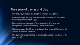 From Mobile Games to Playful Communication: Play in Everyday Life | PPT