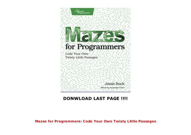 Mazes For Programmers Code Your Own Twisty Little Passages