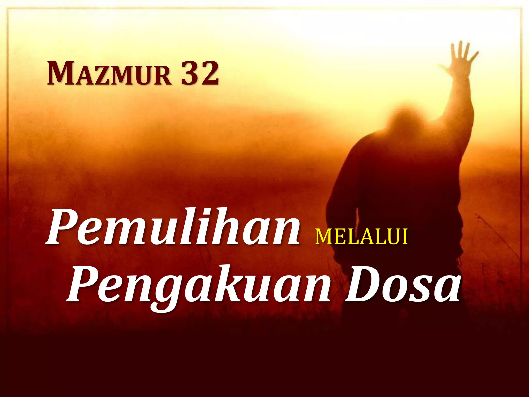Pemulihan melalui Pengakuan Dosa (Mazmur 32) | PPTX