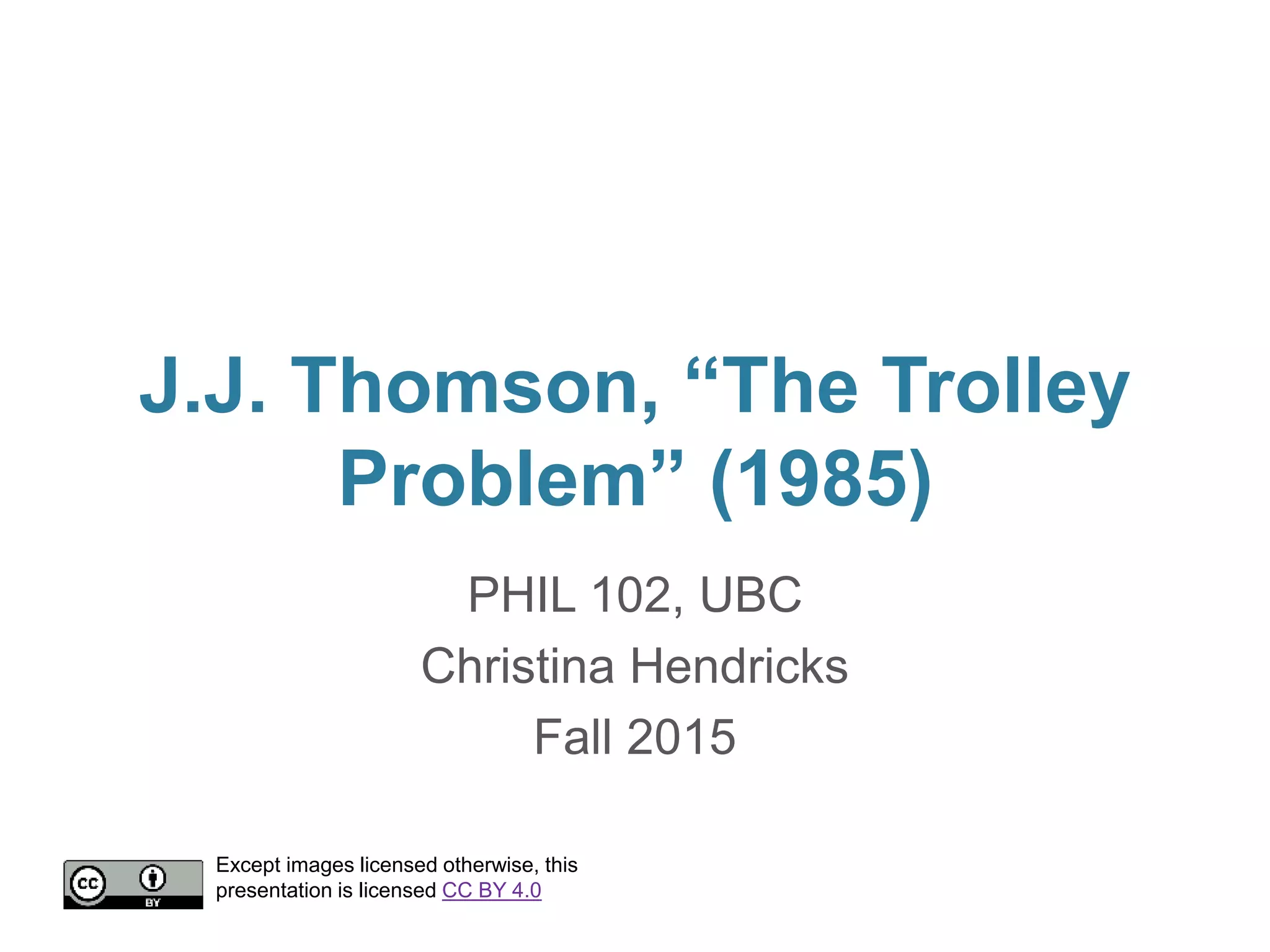 Judith Jarvis Thomson, "The Trolley Problem" (1985) | PPTX