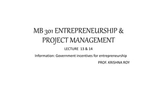 MB 301 ENTREPRENEURSHIP & PROJECT MANAGEMENT 13&14.pptx