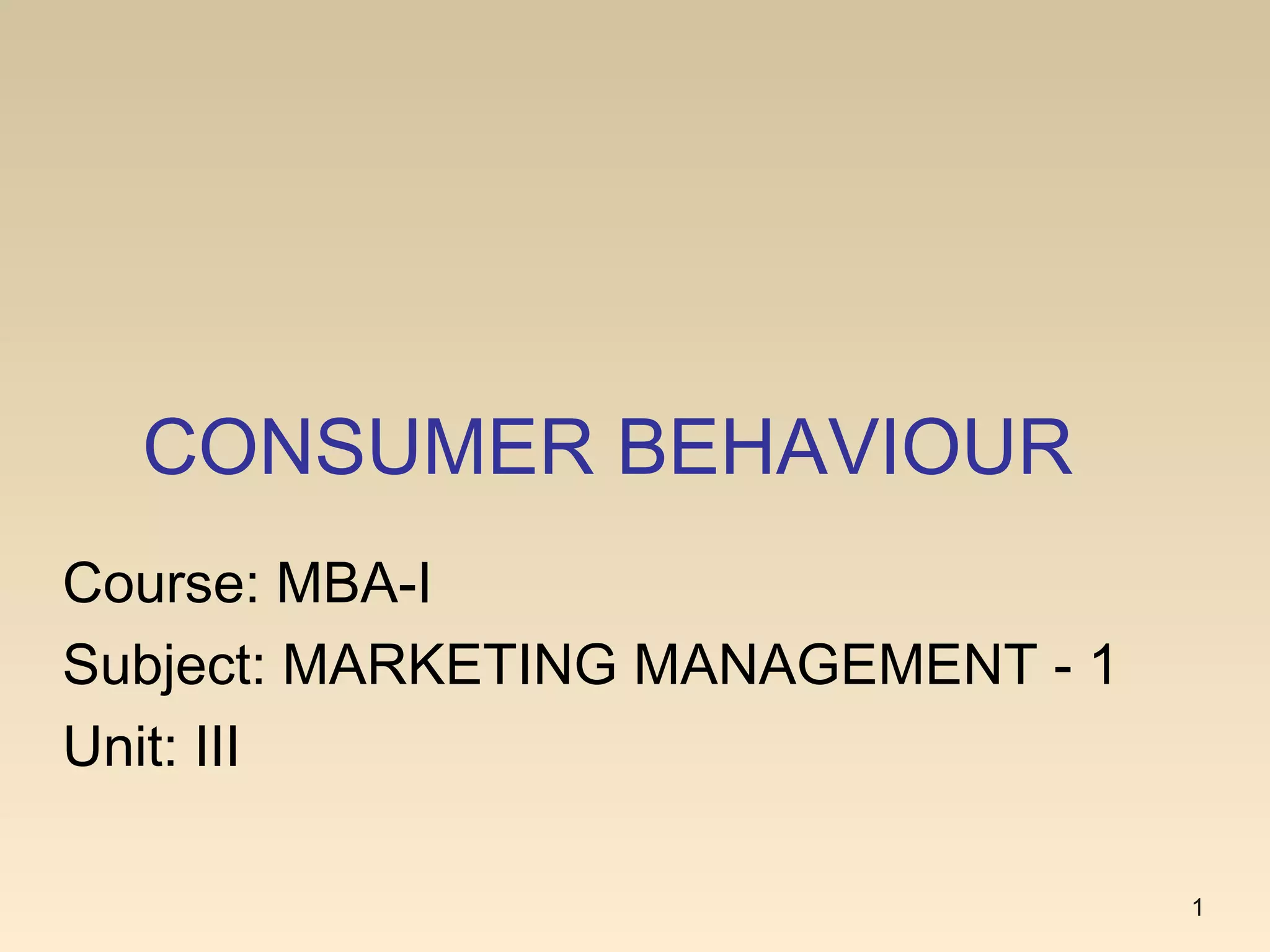 Mba i mm-1 u-3.2 consumer behaviour | PPT