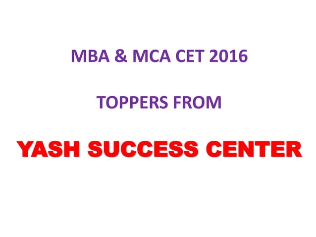 MBA & MCA CET 2016 TOPPERS FROM YASH SUCCESS CENTER, NANDED | PPTX