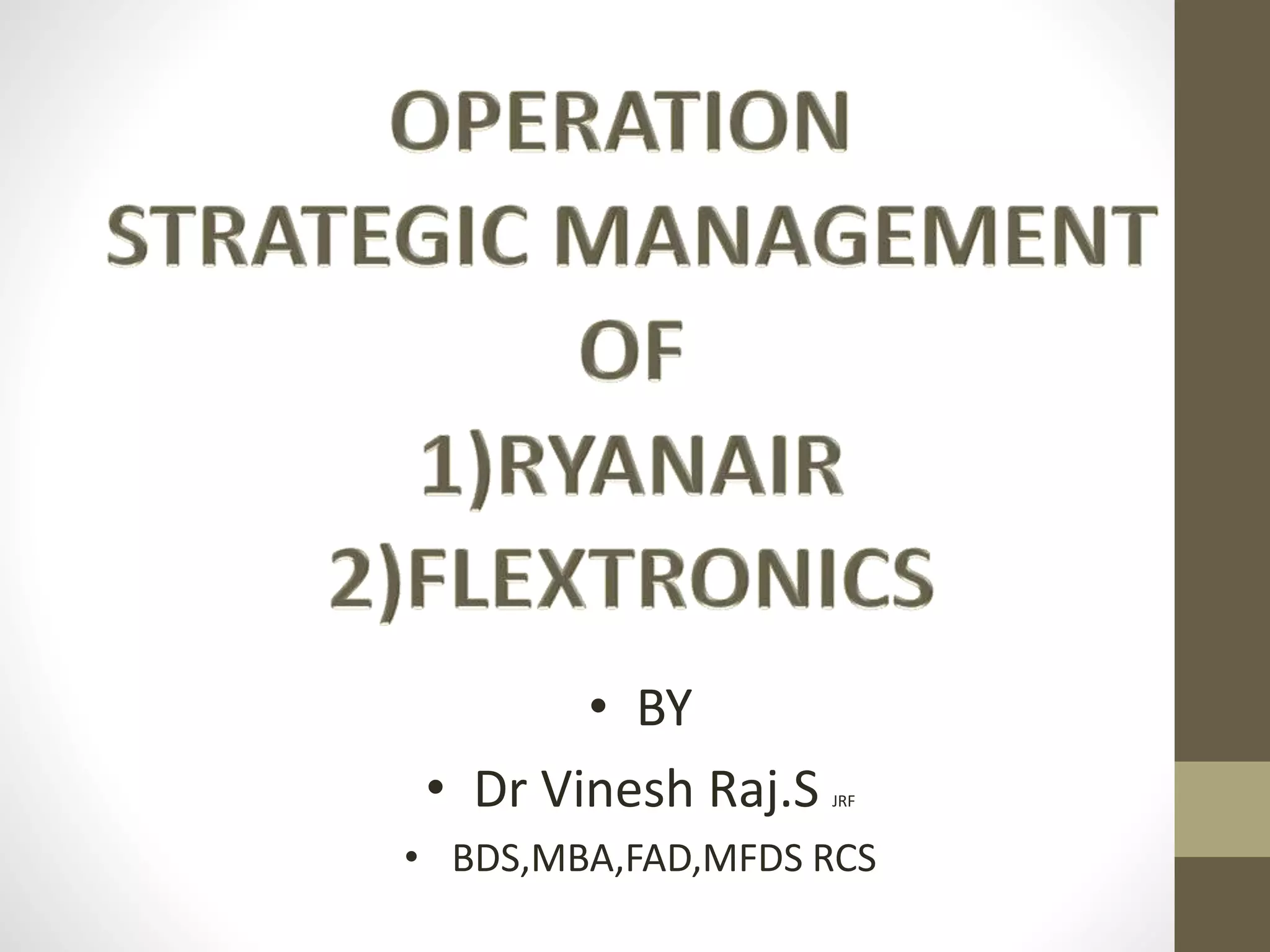 OPERATION STRATEGIC MANAGEMENT OF RYANAIR & FLEXTRONICS | PPTX
