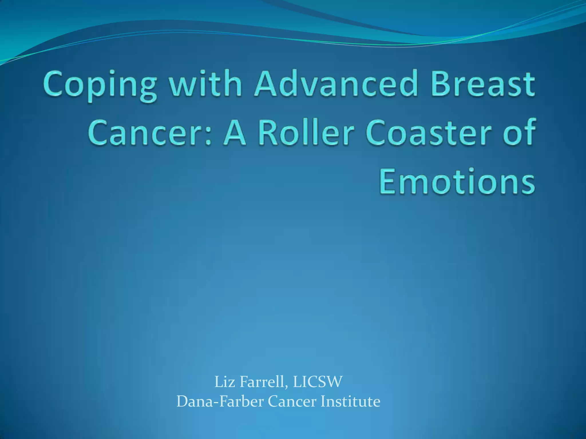 Coping with Advanced Breast Cancer: A Roller Coaster of Emotions | PPTX