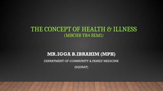 MBChB-Yr4 Sem1-The Concept of Health & Illness01(Sessoin02) -Slides.pptx