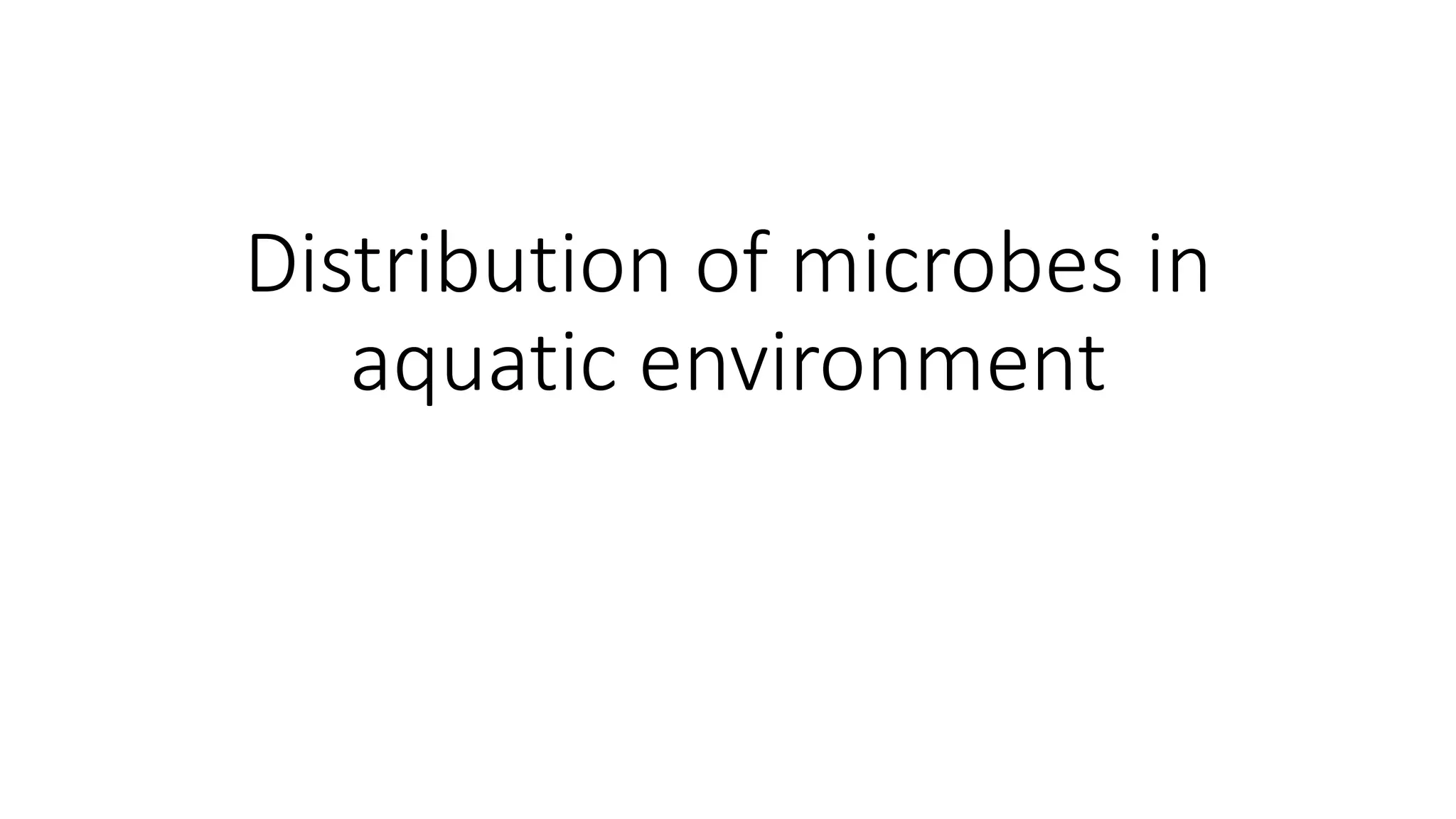 Distribution of microbes in aquatic environment | PPTX | Biological ...