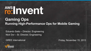 AWS re:Invent 2013 - MBL303 Gaming Ops - Running High-performance Ops ...