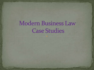 Modern Business Laws # Case Studies | PPTX