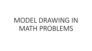 model drawing in math problems for primary level.pptx
