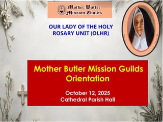 Mother Butler Mission Guilds (MBMG) Orientation -Oct 12, 2025.pptx