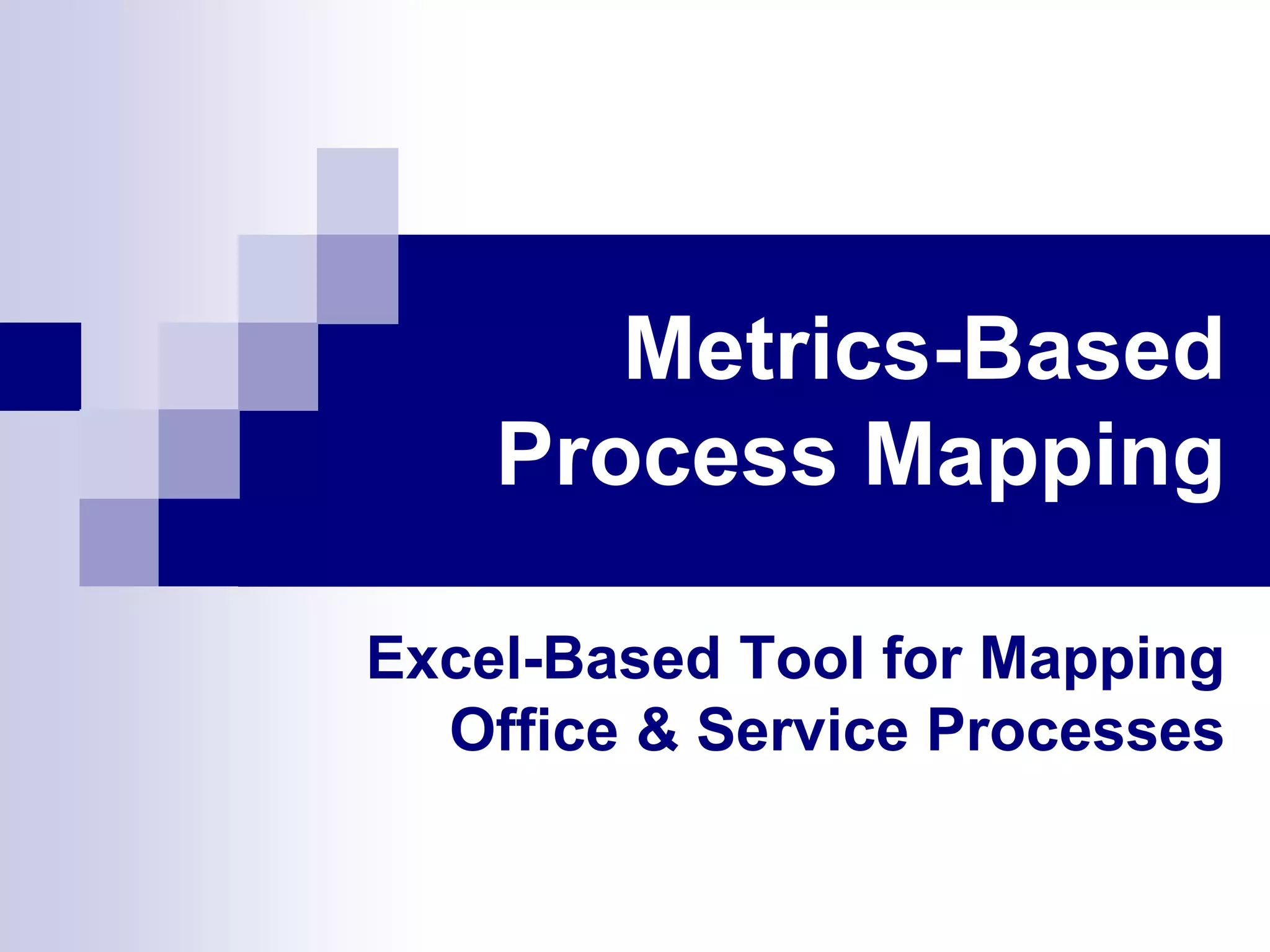 Metrics-Based Process Mapping: An Excel-Based Solution | PPT