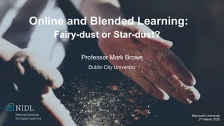 Online and Blended Learning: Fairy-dust or Star-dust? | PPTX