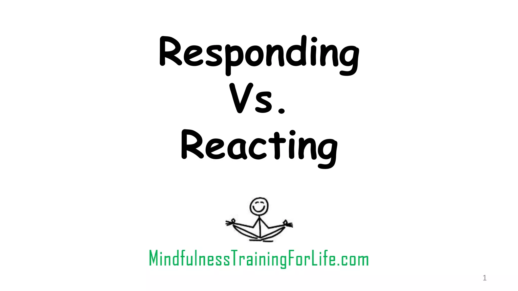 Responding vs. Reacting, Mindfulness Training Online | PPTX