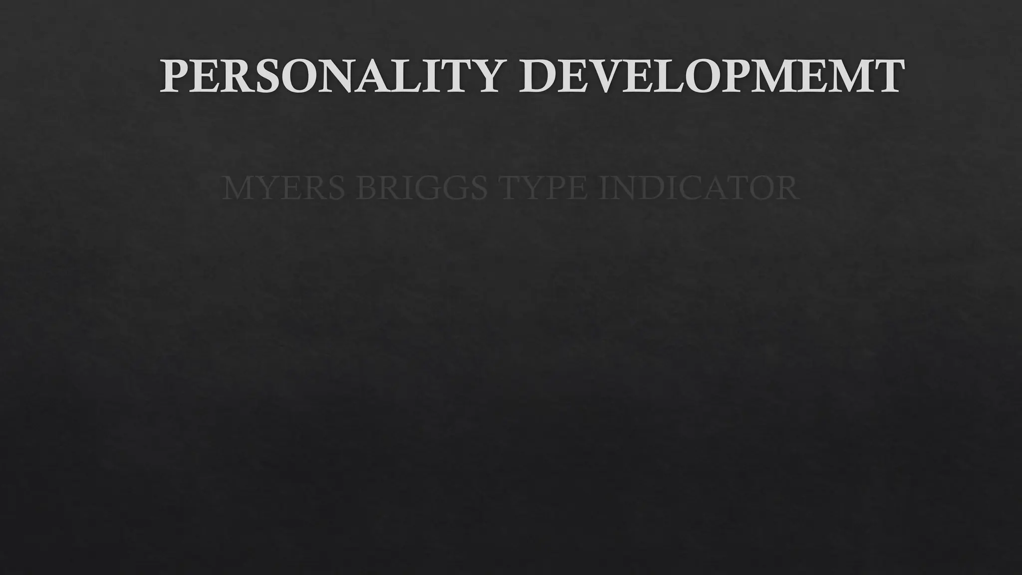 Myers Briggs Type Indicator Self Assessment and Self Reflection.pptx