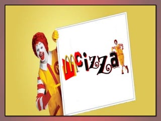 Mc donald pizza (relaunch) as mcizza | PPTX