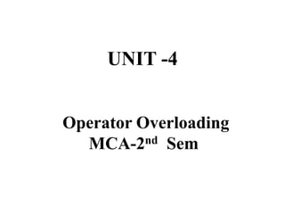 Mca 2nd sem u-4 operator overloading | PPT