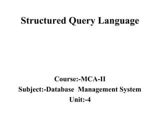 Mca ii-dbms-u-iv-structured query language | PPT