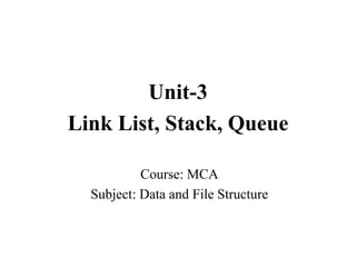 Mca ii dfs u-3 linklist,stack,queue | PPT