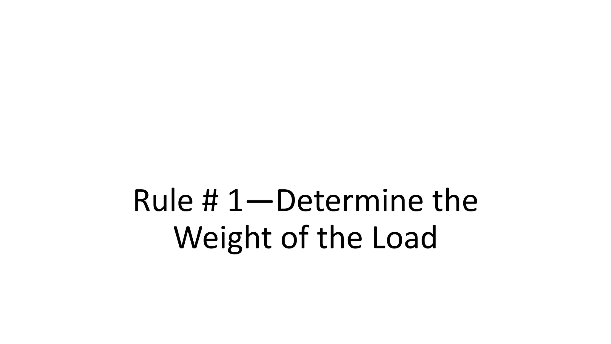 Rule # 1 Determine the Weight of the Load.pptx
