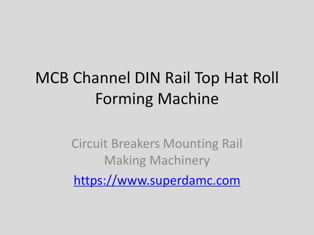 MCB Channel DIN Rail Top Hat Roll Forming.pptx