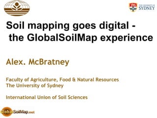 Soil mapping goes digital - the GlobalSoilMap experience by Alex ...